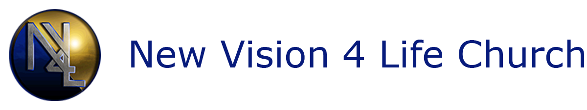 New Vision 4 Life Church – Where life begins and love never ends